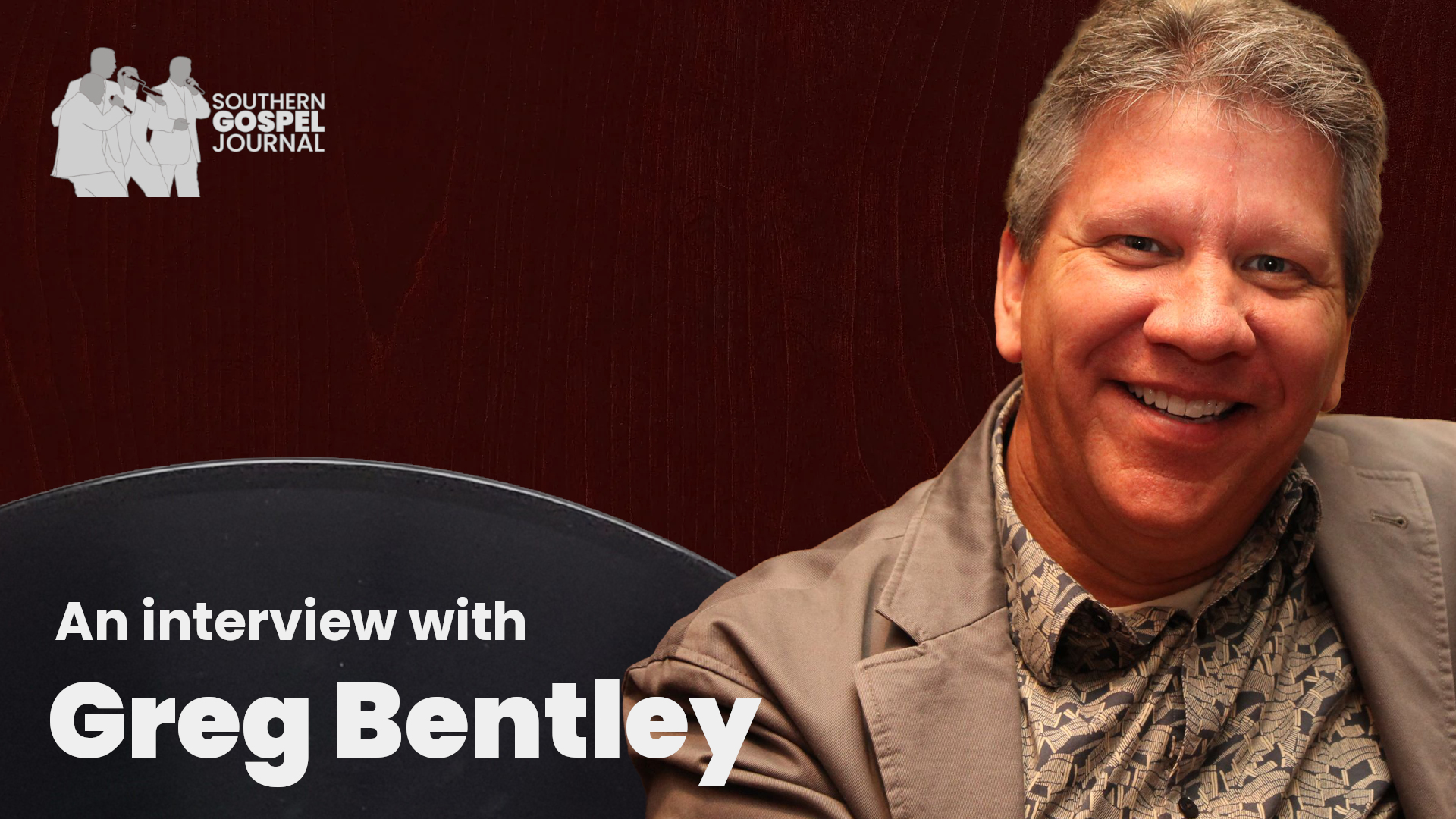 An Interview with Greg Bentley, Part 1 – Southern Gospel Journal